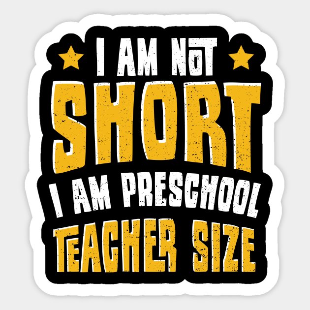 I Am Not Short I Am Preschool Teacher Size - Preschool - Sticker ... I Am Not Short I Am Preschool Teacher Size - Preschool - Sticker ...